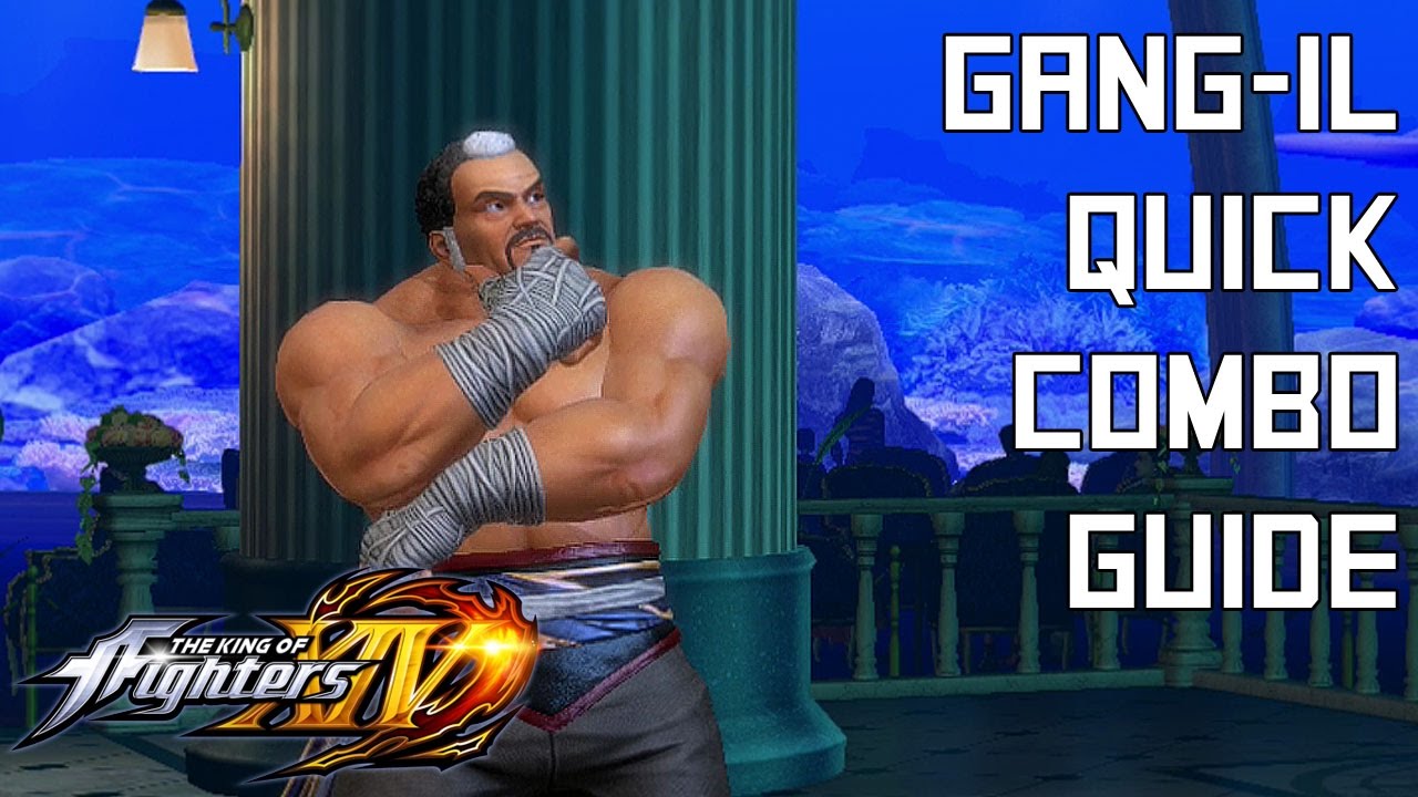 Gang-Il Quick Combo Guide - The King of Fighters XIV (KOFXIV) - YouTube