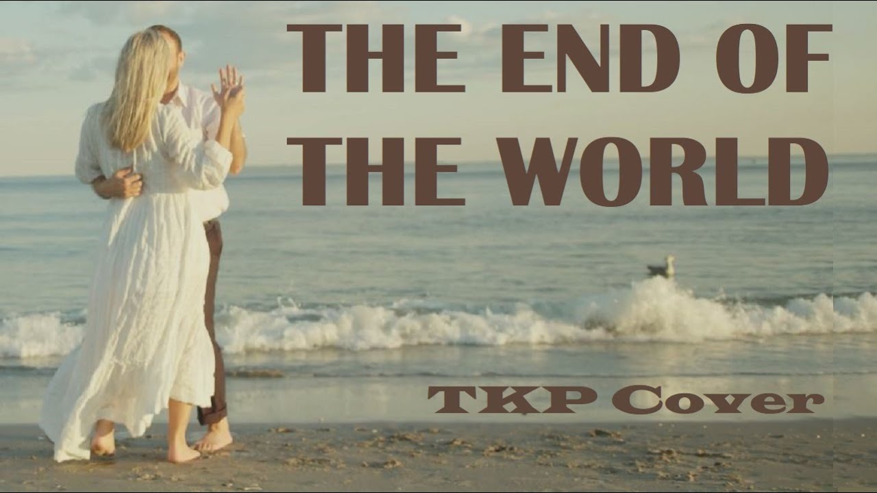 The End of the World | Arthur Kent & Sylvia Dee | TKP Cover | Adapted ...