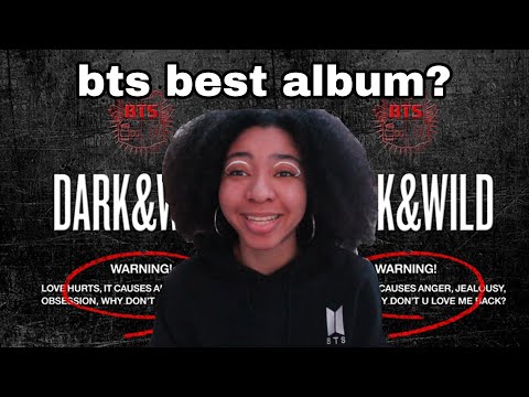 i listened to dark & wild by bts for the first time…