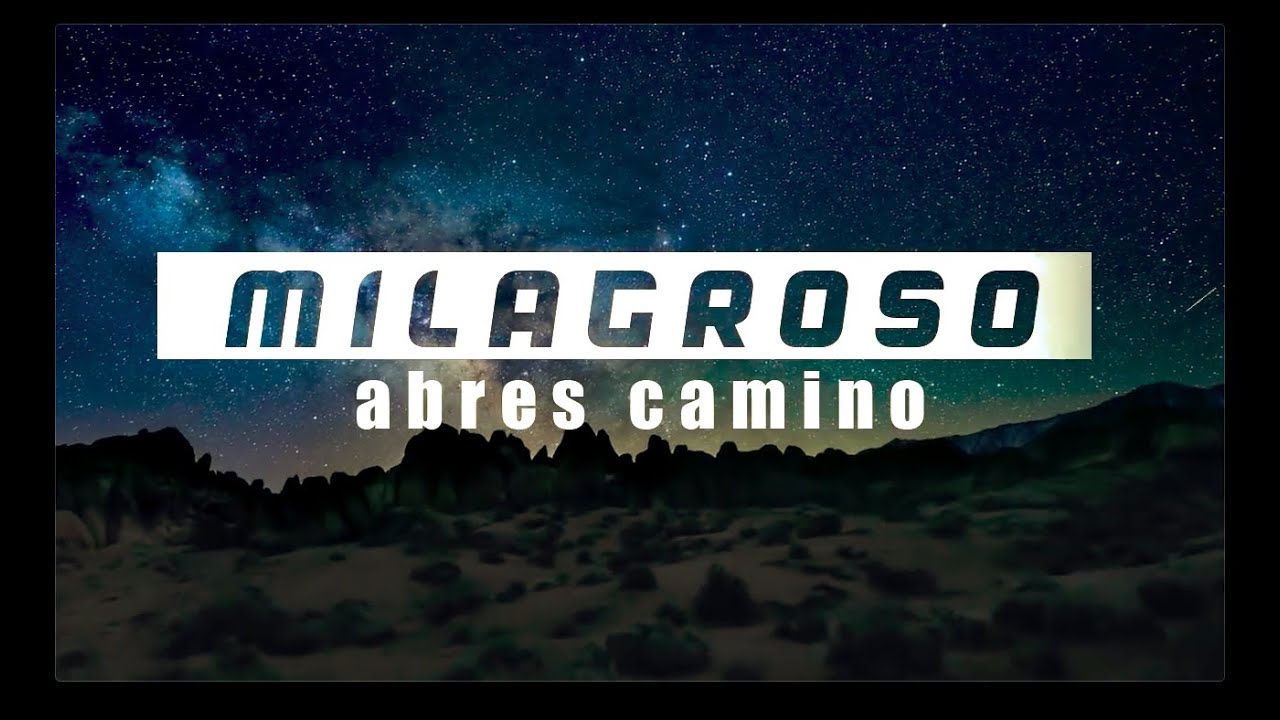 Milagroso, Abres Caminos (Letra) - YouTube