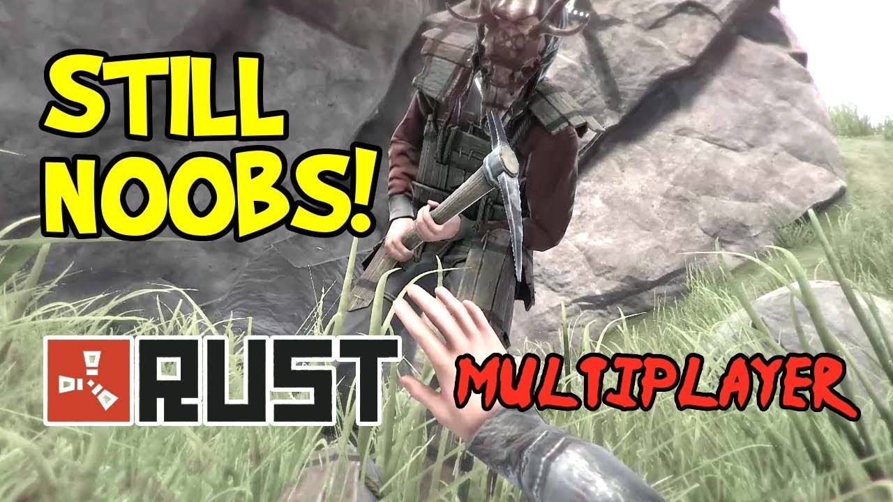 STILL NOOBS! RUST Gameplay Ep 4, Multiplayer Funny Moments - YouTube