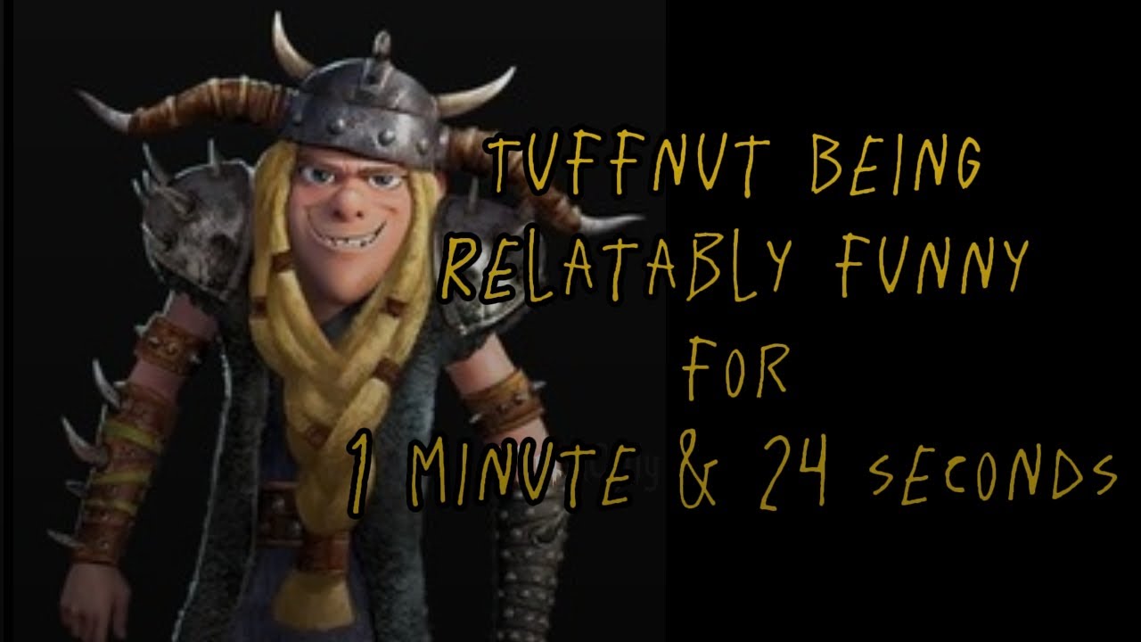 Tuffnut Being Relatably Funny for 1 Minute and 24 Seconds - YouTube