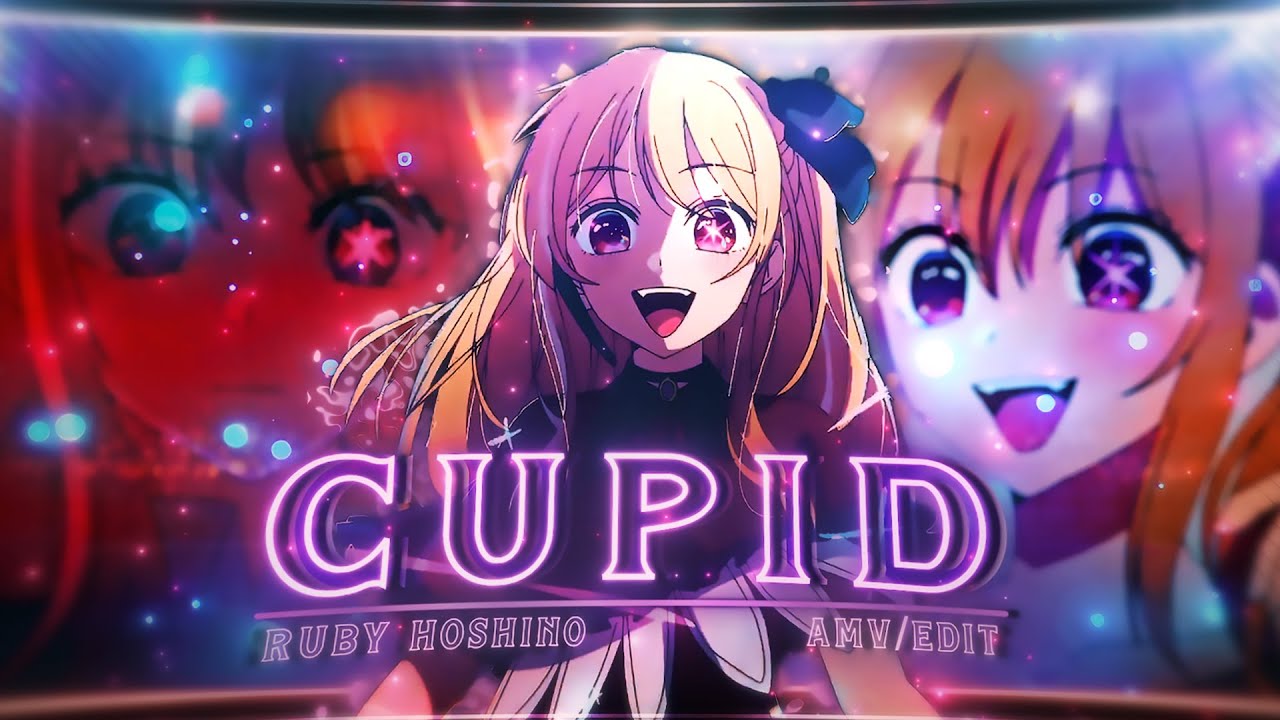 Ruby Hoshino⭐💜 - Cupid [Edit/AMV]! - YouTube