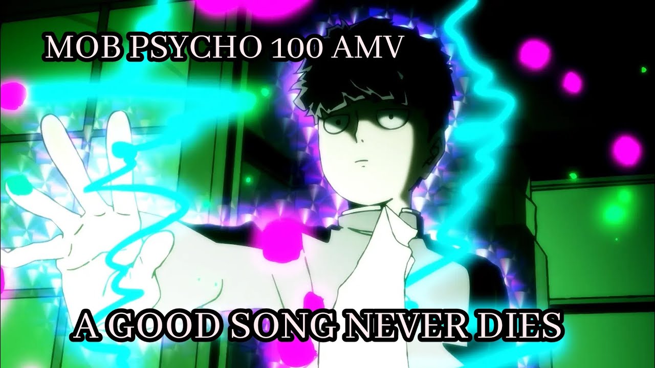 Mob Psycho 100 AMV | «A Good Song Never Dies» - YouTube
