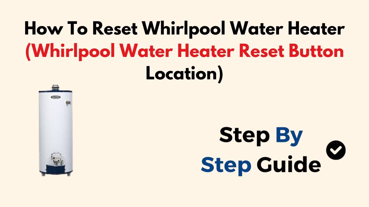 How To Reset Whirlpool Water Heater (Whirlpool Water Heater Reset ...