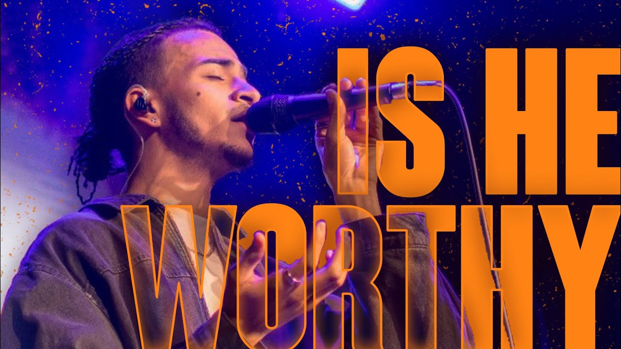 Is He Worthy (Spontaneous Moment) - Chroma Worship | Ft. Daniel ...