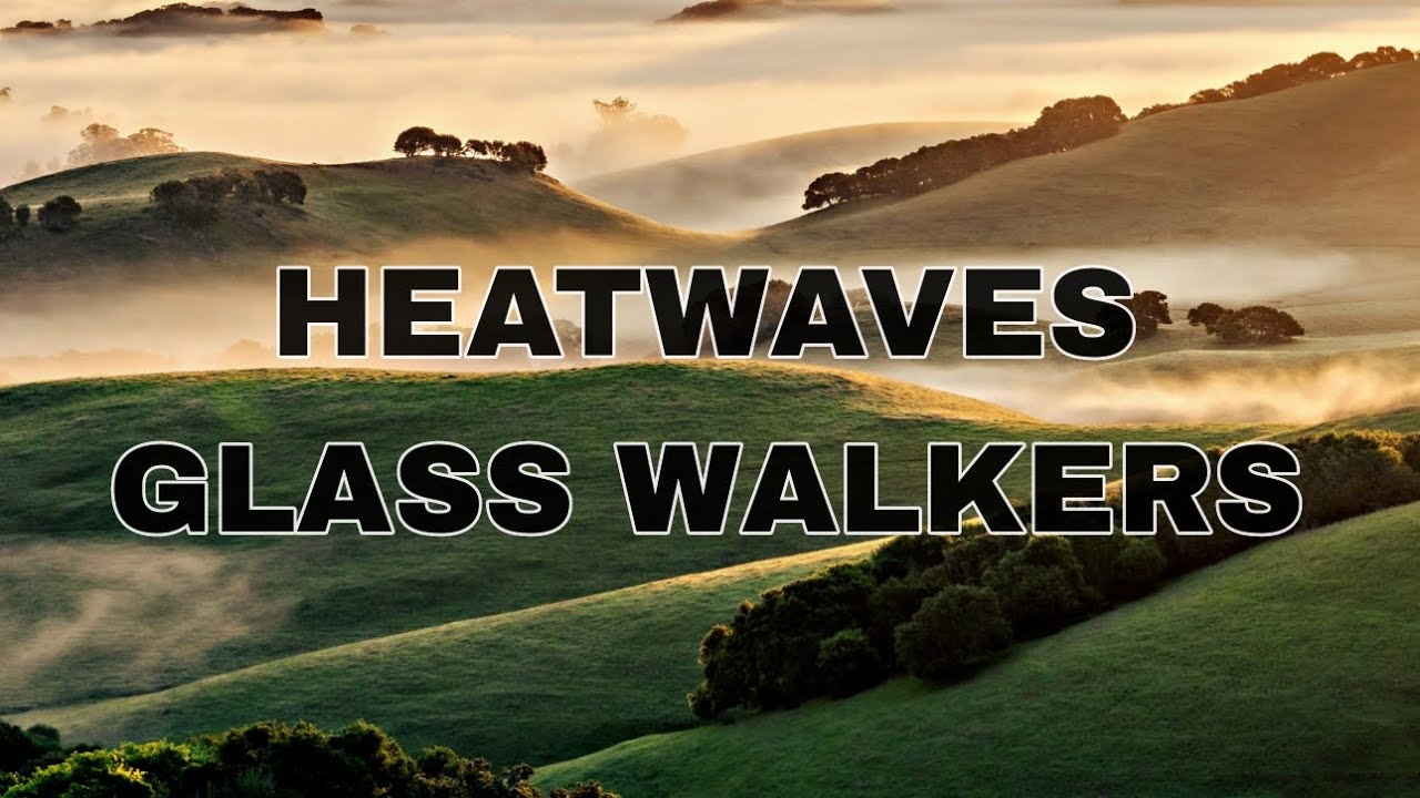 HEATWAVES GLASS WALKERS (LYRICS) - YouTube