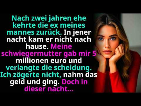 Die Ex meines Manns ist zurück; er blieb weg. Seine Mutter gab mir 5 Mio und forderte die Scheidung.