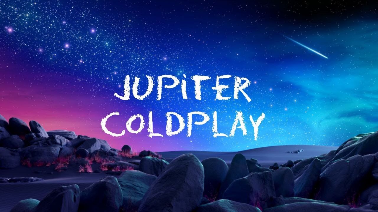 Coldplay- Jupiter (lyrics) - YouTube