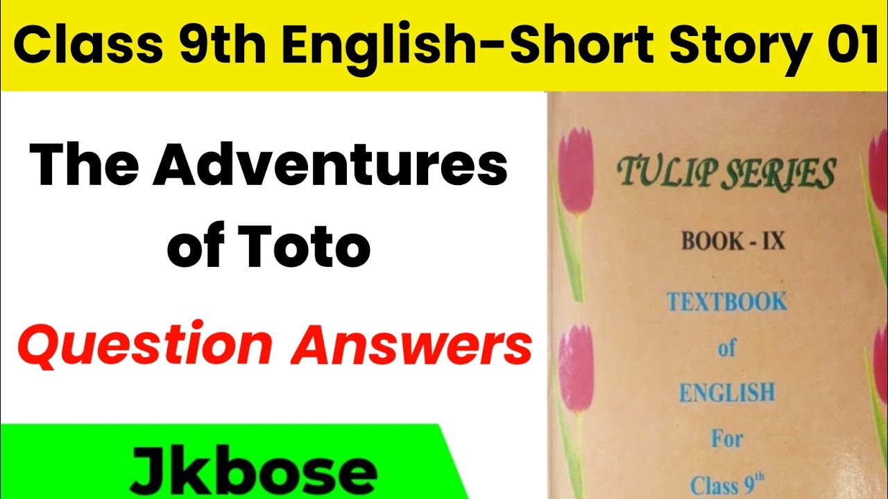 The Adventures of Toto Class 9th English Question Answers l Jkbose The ...