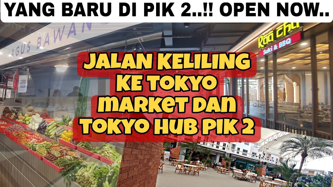 OPENING TOKYO MARKET PIK 2 & TOKYO HUB PIK 2 APARTEMEN TOKYO RIVERSIDE ...