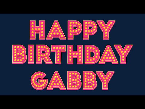 Happy Birthday Gabby - YouTube