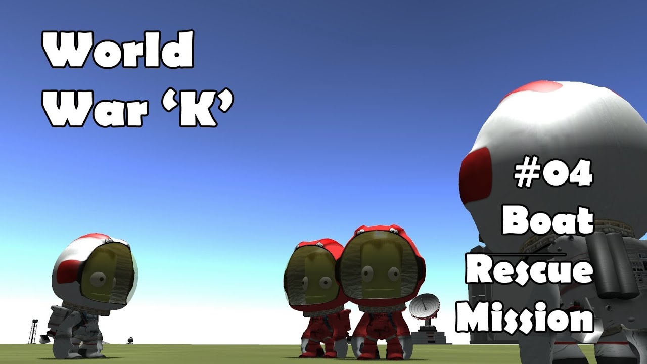 World War K #04 Boat Rescue Mission - Kerbal Space Program with Mods ...