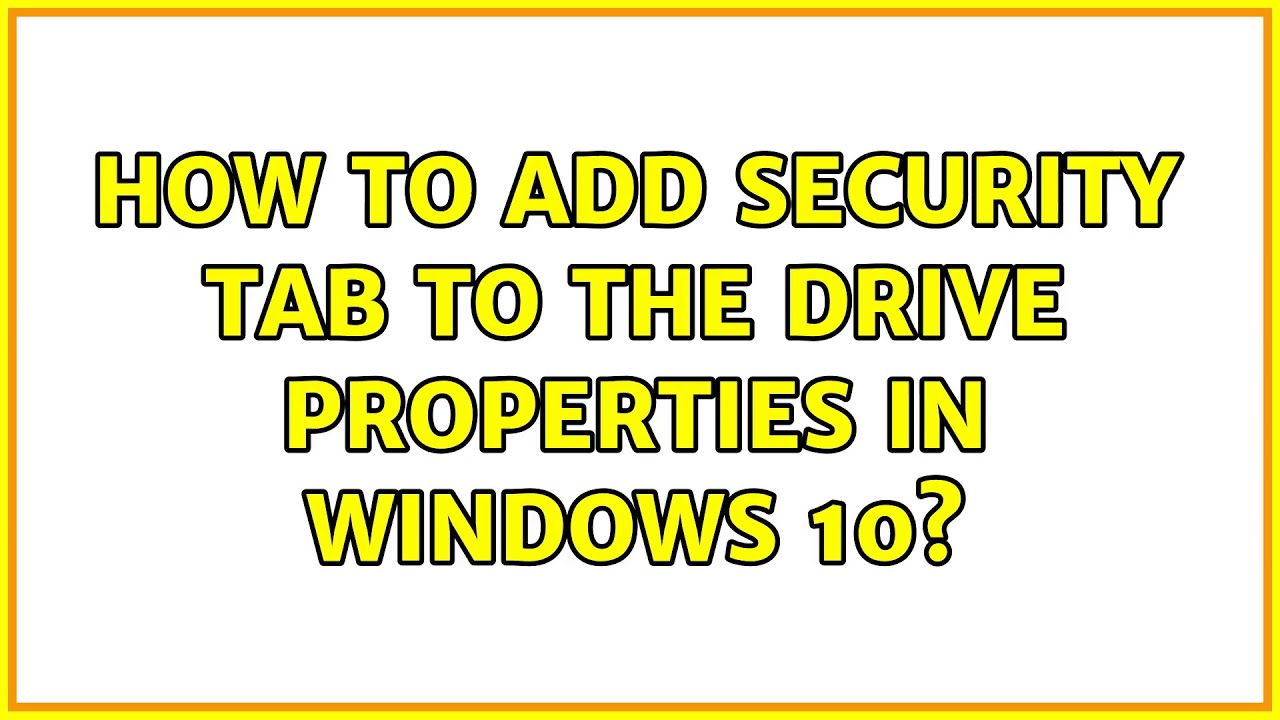How to add security tab to the drive properties in Windows 10? - YouTube