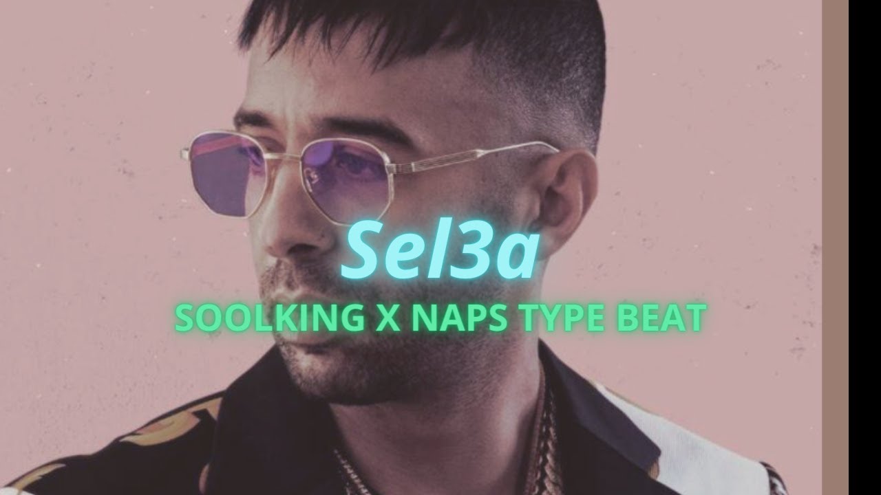 "SEL3A" - SOOLKING x NAPS Ambiance Rap Dance Melodic TYPE BEAT ...