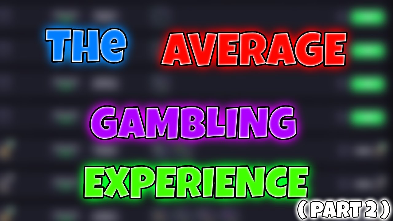 The Average Gambling Experience ( Part 2 ) - YouTube
