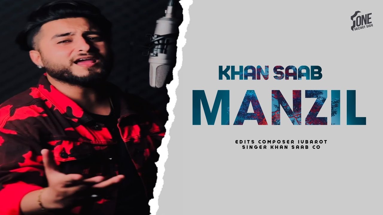 Manzil | x| Khan Saab | One Secret Side | Broken Heart Lasted Song 2023 ...