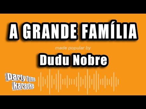 Dudu Nobre - A Grande Família (Versão Karaokê)