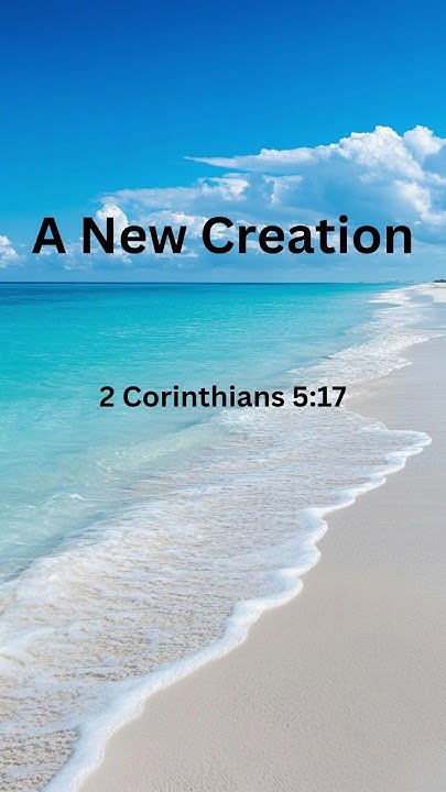 You Are a New Creation in Christ | 2 Corinthians 5:17 Devotional # ...