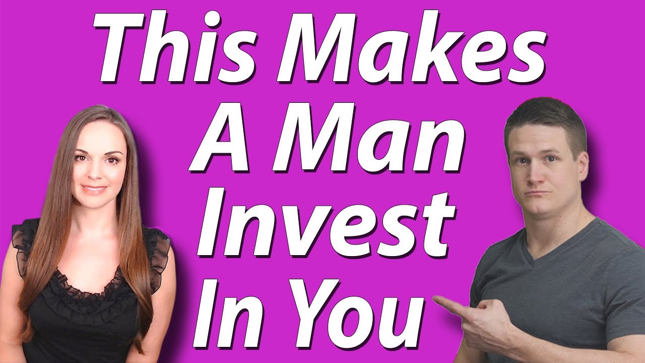 5 Steps That Make A Man Invest And Value You More So He’ll Never Want ...