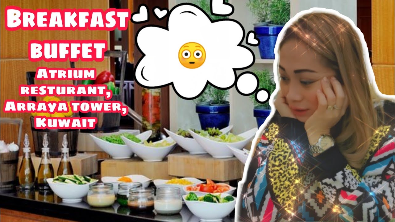 BREAKFAST BUFFET AT ATRIUM RESTAURANT | ARRAYA TOWER | KUWAIT CITY - YouTube