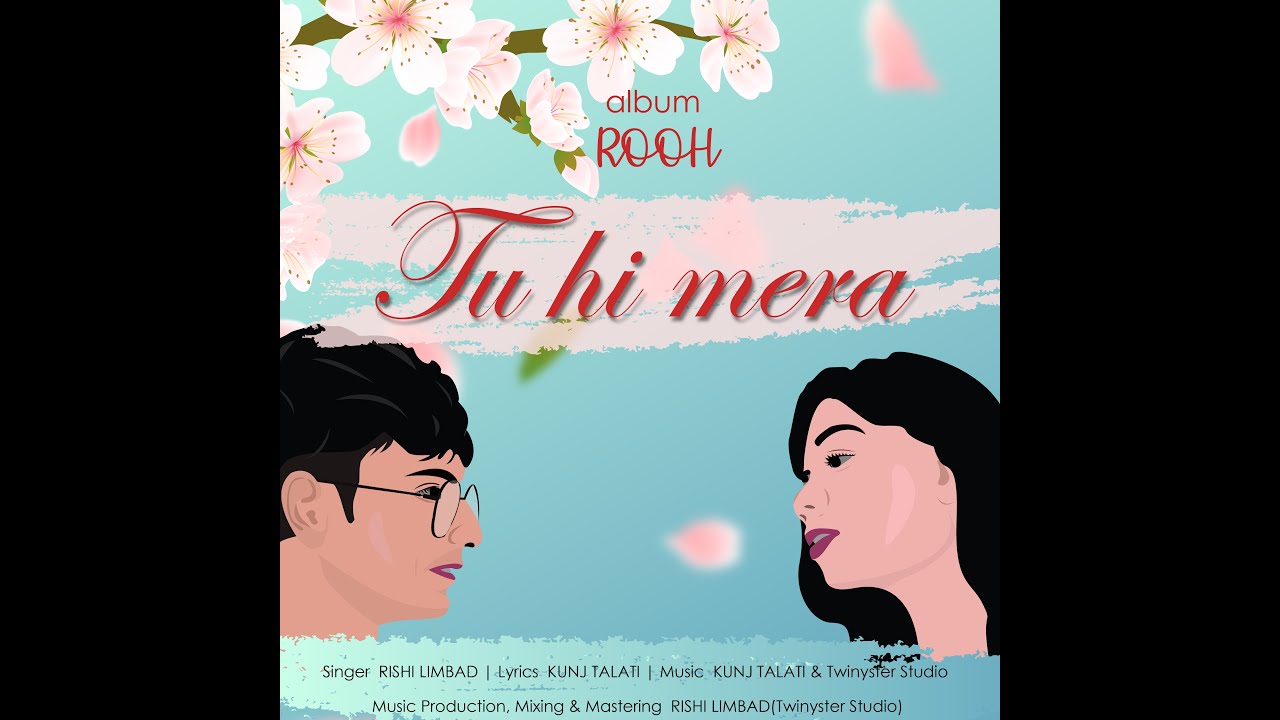 Tu Hi Mera Song Video - ROOH (Album) - Kunj Talati, Rishi Limbad - YouTube