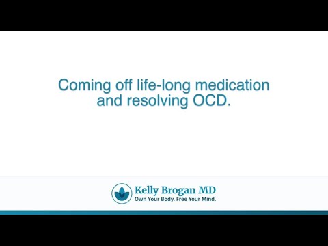 Coming Off Life-long Medication and Resolving OCD