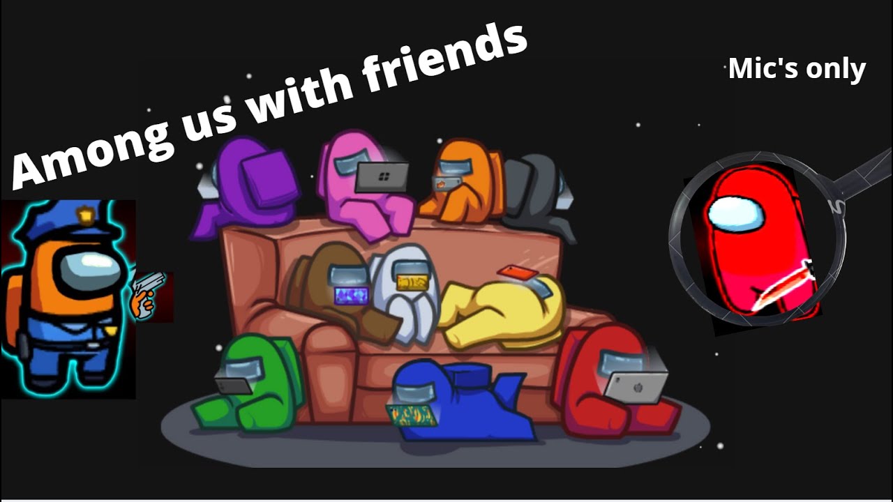 Among Us With Friends - Mic's only - YouTube