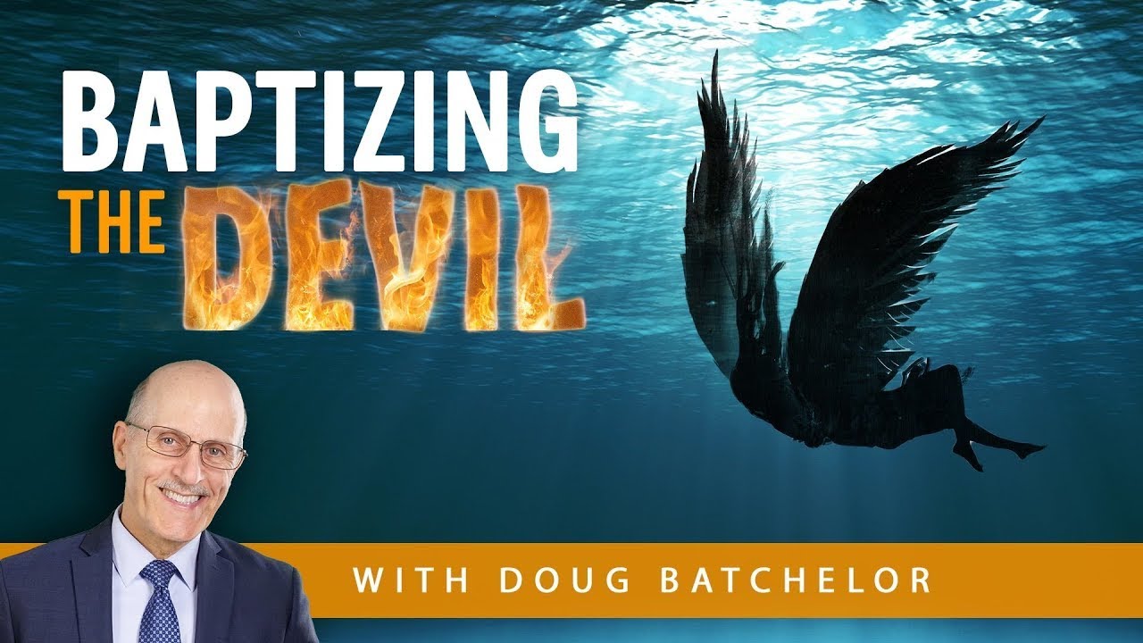 Doug Batchelor Baptizing The Devil - YouTube