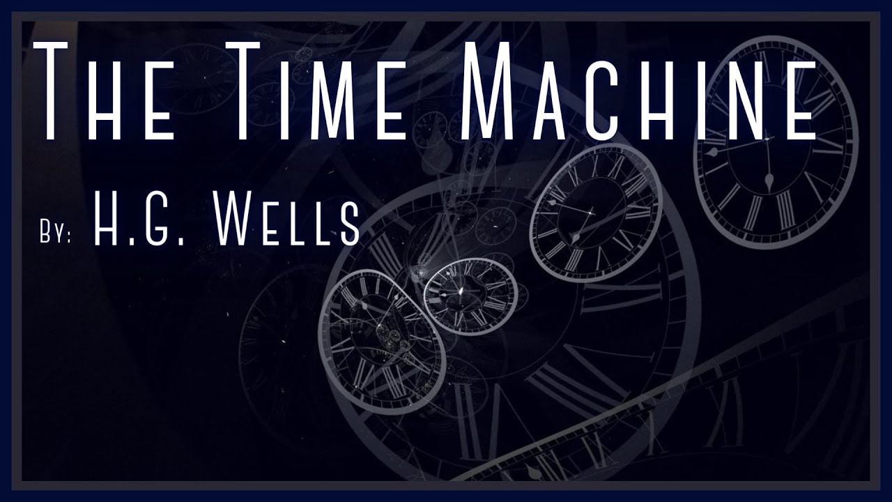 The Time Machine - H.G. Wells - Full Audiobook (Part 1) - YouTube