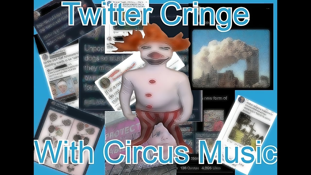 Twitter Cringe With Circus Music Part 1 - YouTube