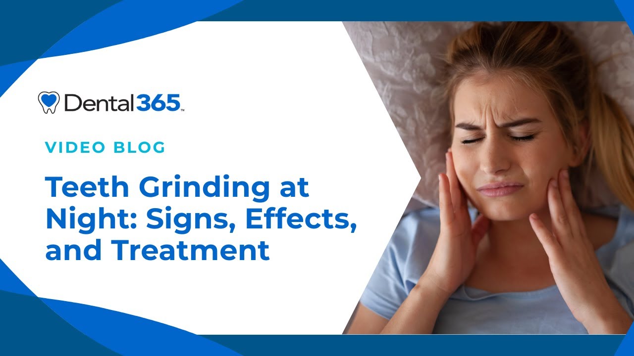 Teeth Grinding at Night: Signs, Effects, and Treatments | Dental365 ...