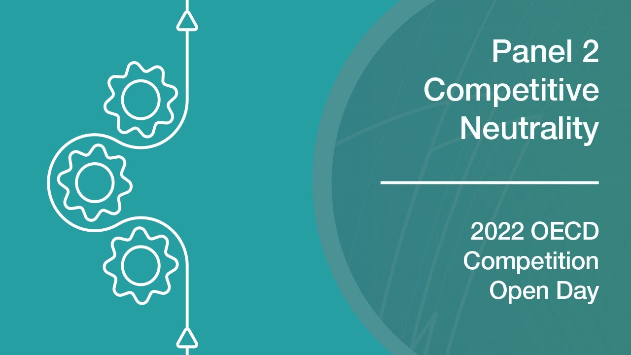 2022 OECD Competition Open Day – Competitive Neutrality and the Role of ...