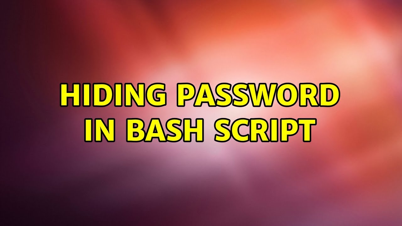 Hiding Password In Bash Script 3 Solutions YouTube hiding-password-in-bash-script-3-solutions-youtube