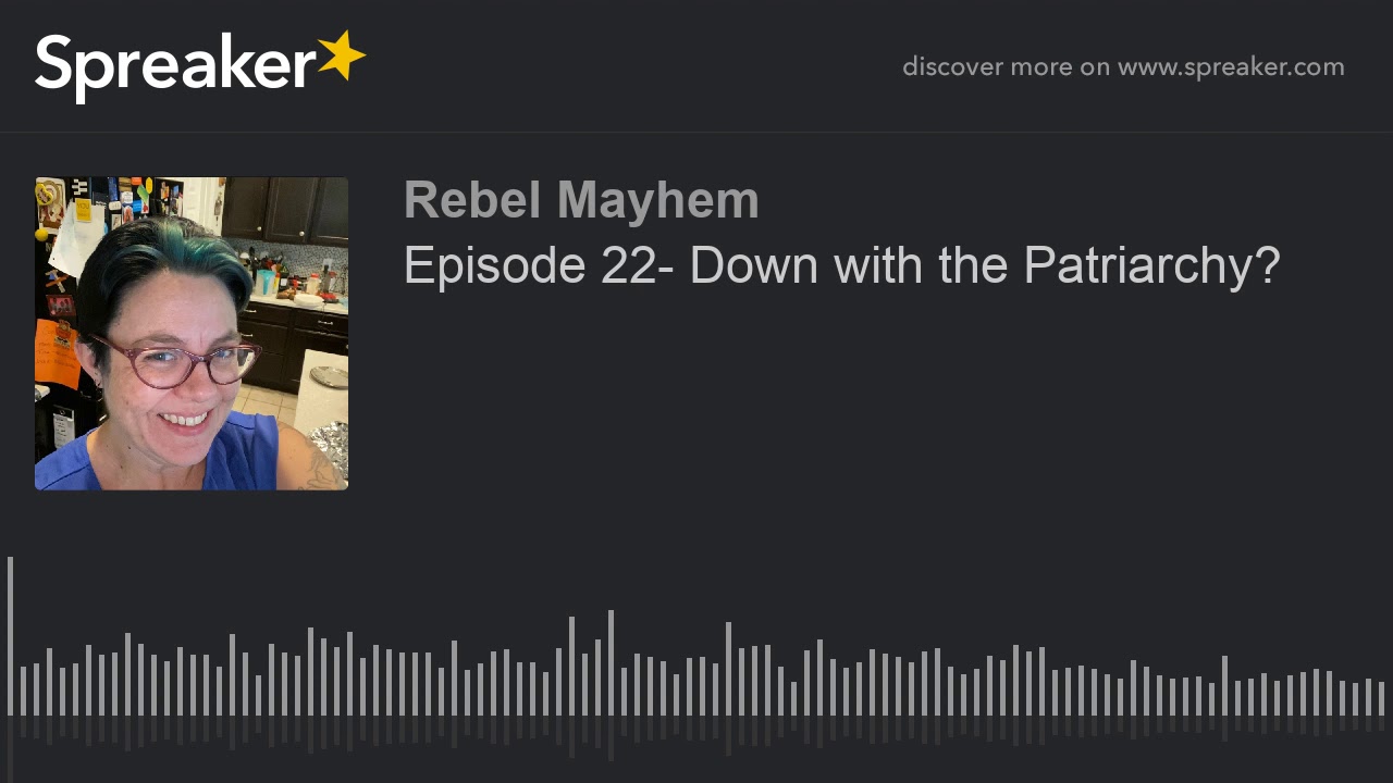 Episode 22- Down with the Patriarchy? - YouTube
