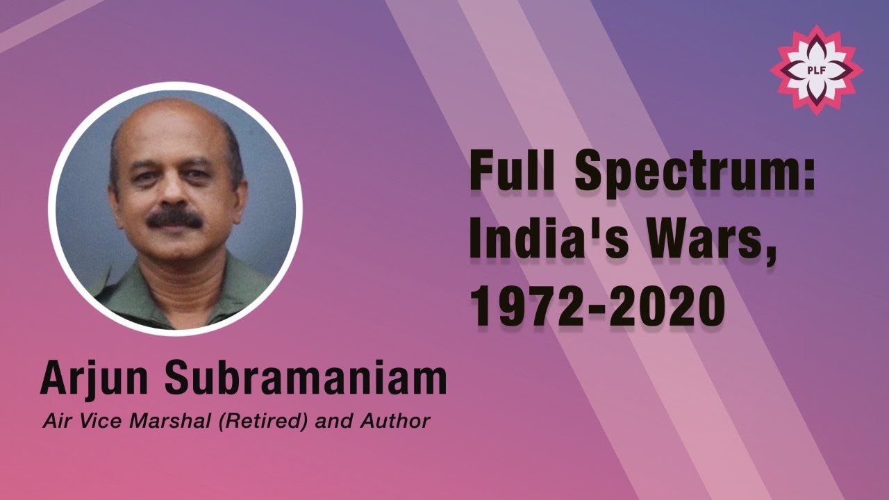 Book Talk - Full Spectrum: India's Wars, 1972-2020 by Arjun Subramaniam ...