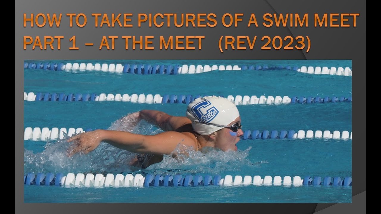 How to Take Pictures of a SWIM Meet pt1 - Rev2023 (226c) - YouTube