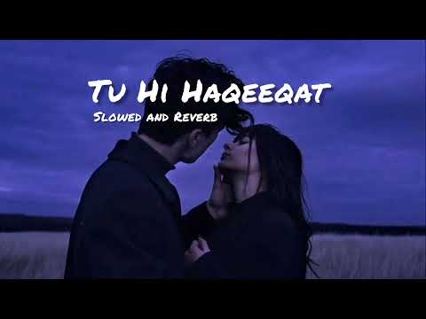 Tu Hi Haqeeqat Best Lo-fi  (Slowed + Reverb) || Emraan Hashmi #lofi#slowedandreverb#slowed#lofimusic