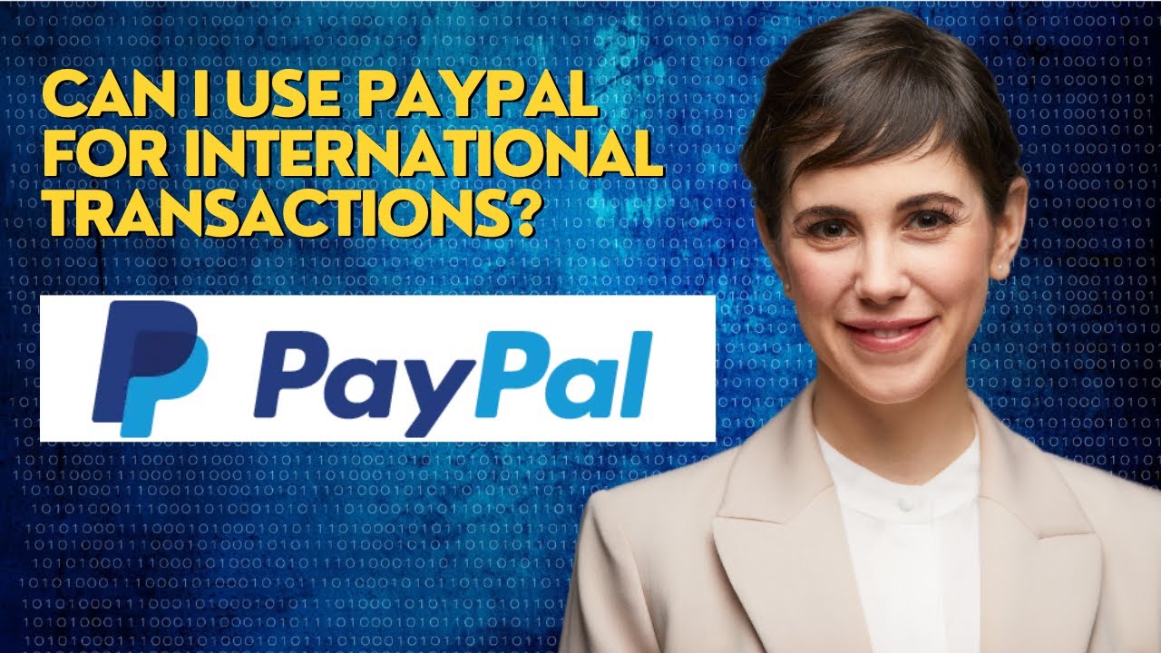 Can I use PayPal for international transactions? - YouTube