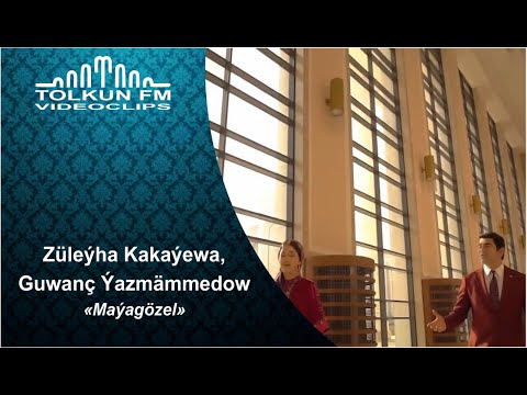 Züleýha Kakaýewa, Guwanç Ýazmämmedow - Maýagözel