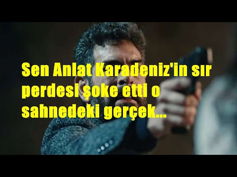 Sen Anlat Karadeniz'in sır perdesi şoke etti o sahnedeki gerçek...