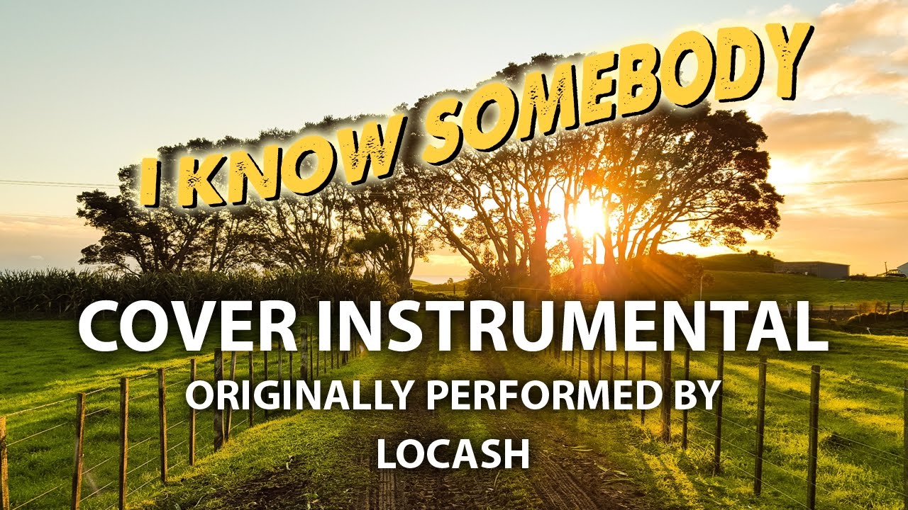 I Know Somebody (Cover Instrumental) [In the Style of LOCASH] - YouTube