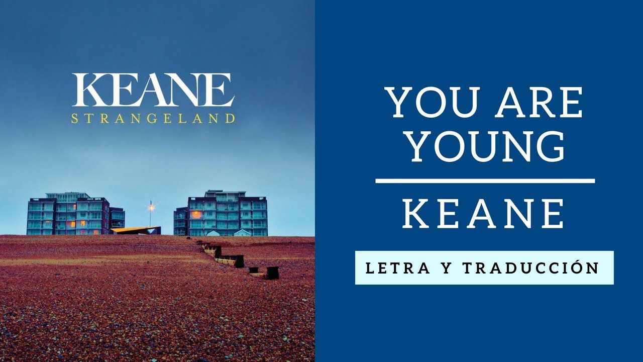 You are young - Keane (letra y traducción) - YouTube