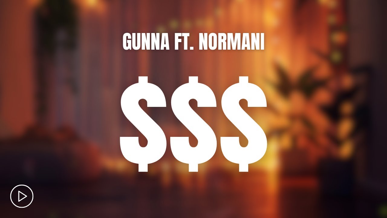 Gunna - $$$ (Lyrics) ft. Normani - YouTube