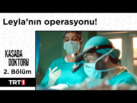 Leyla'nın Operasyonu - Kasaba Doktoru 2. Bölüm