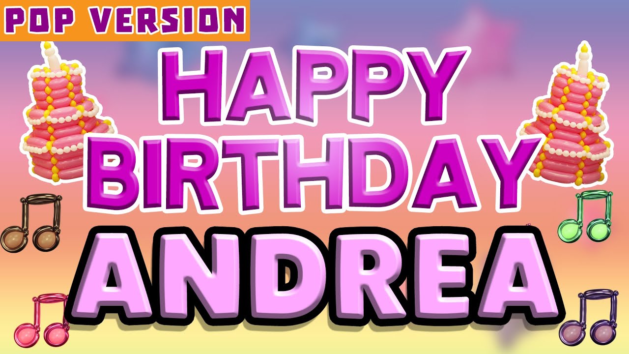 Happy Birthday ANDREA | POP Version 1 | The Perfect Birthday Song for ...