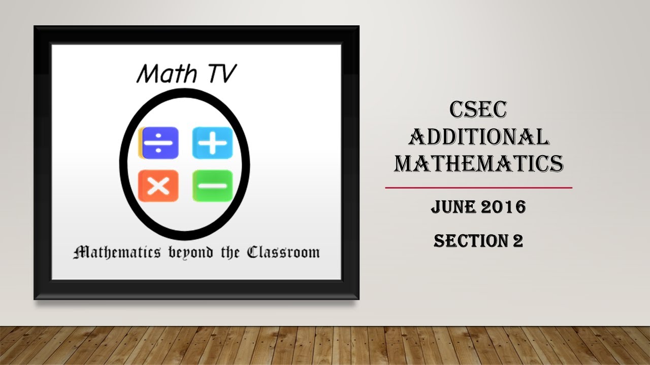 CSEC ADDITIONAL MATHEMATICS|JUNE 2016|SECTION 2| TRIGONOMETRY ...