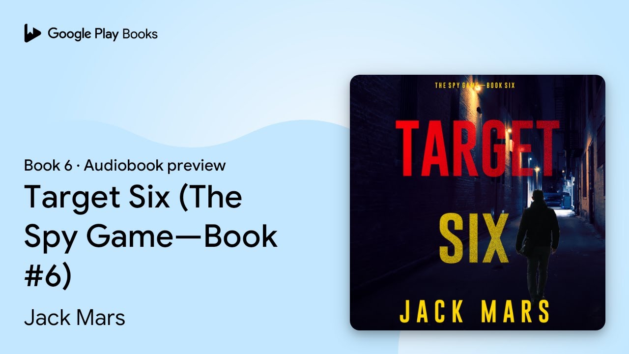 Target Six (The Spy Game—Book #6) Book 6 by Jack Mars · Audiobook preview - YouTube