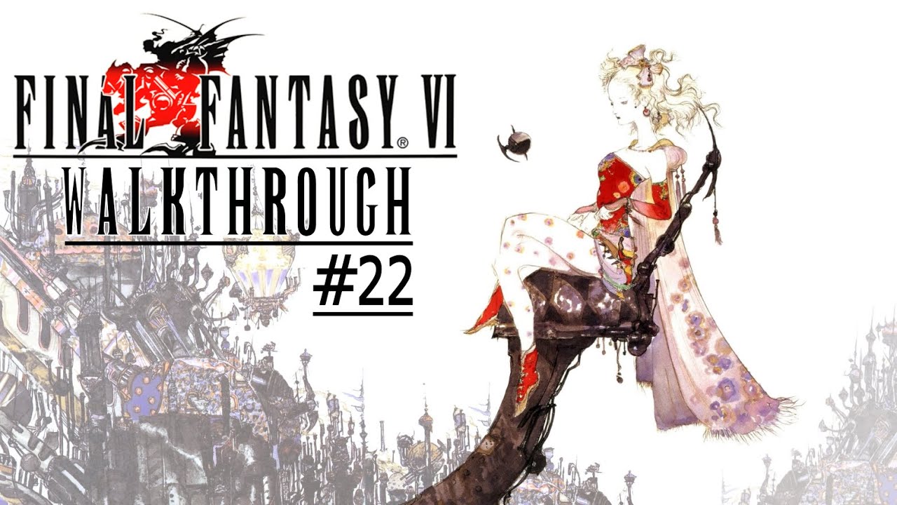 Final Fantasy VI (mostly) Comprehensive Walkthrough (#22) - The ...