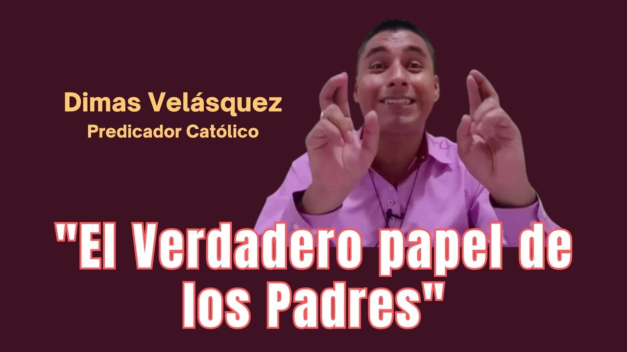 Predicador Católico Dimas Velásquez, Tema: "El verdadero papel de los ...